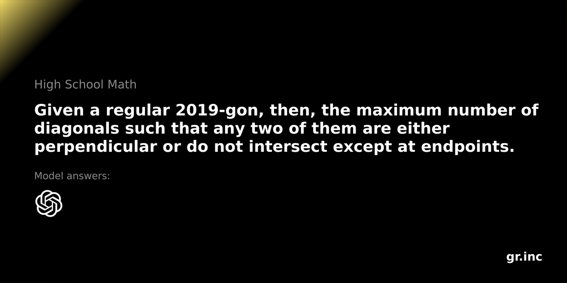 Given a regular 2019-gon, then, the maximum numbe… | General Reasoning