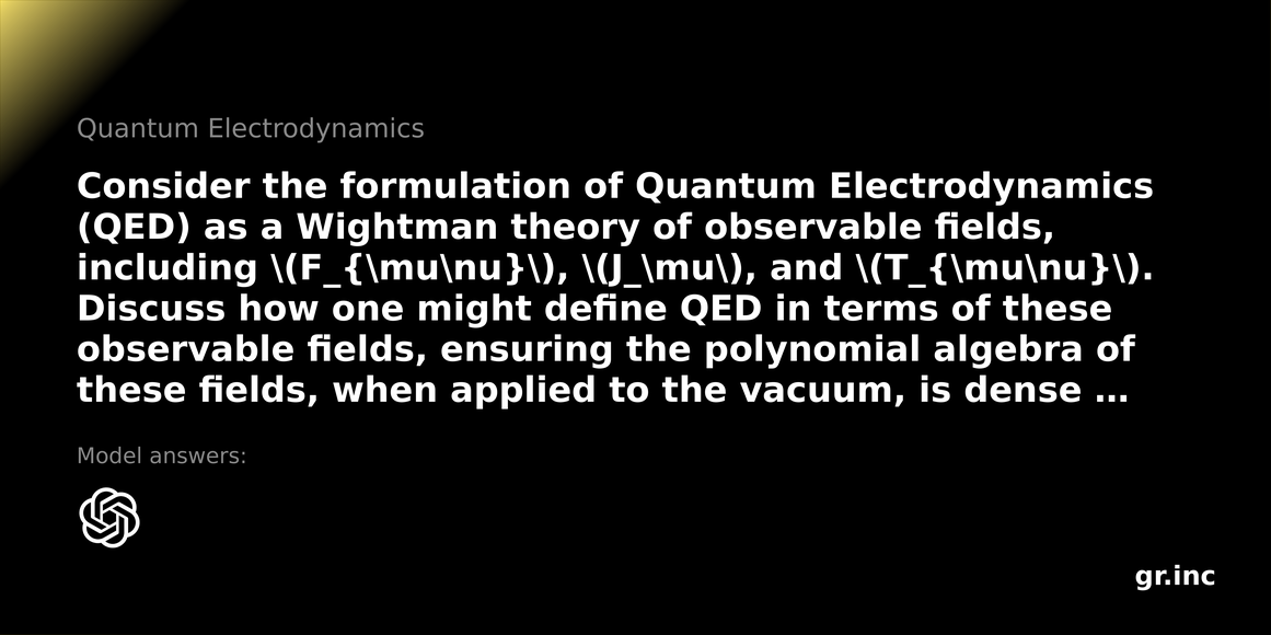 Consider the formulation of Quantum Electrodynami… | General Reasoning