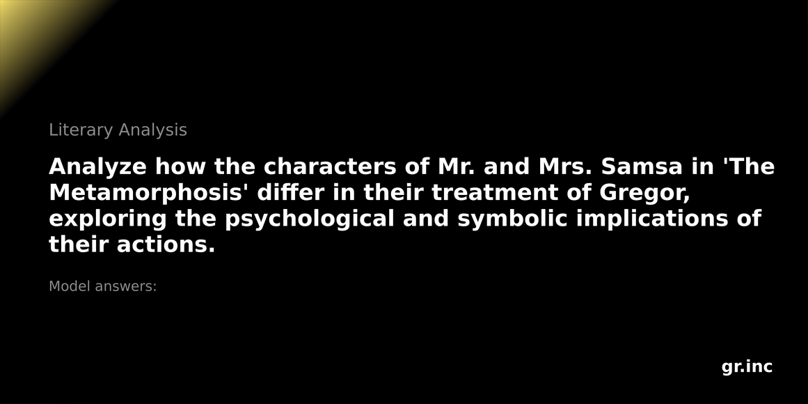 Analyze how the characters of Mr. and Mrs. Samsa … | General Reasoning