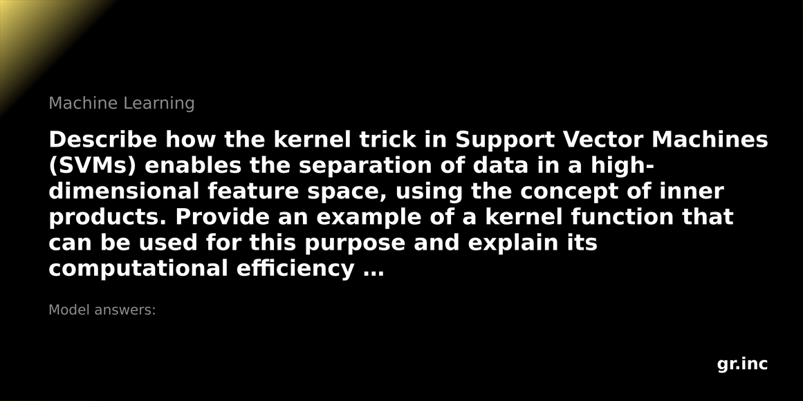 Describe how the kernel trick in Support Vector M… | General Reasoning
