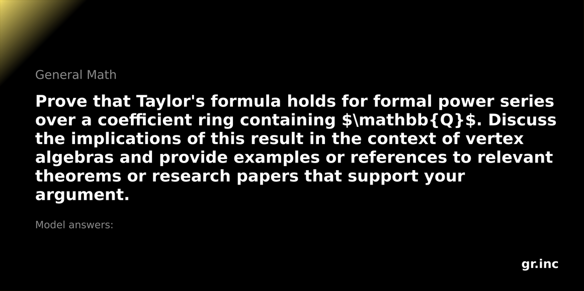 Prove that Taylor's formula holds for formal powe… | General Reasoning