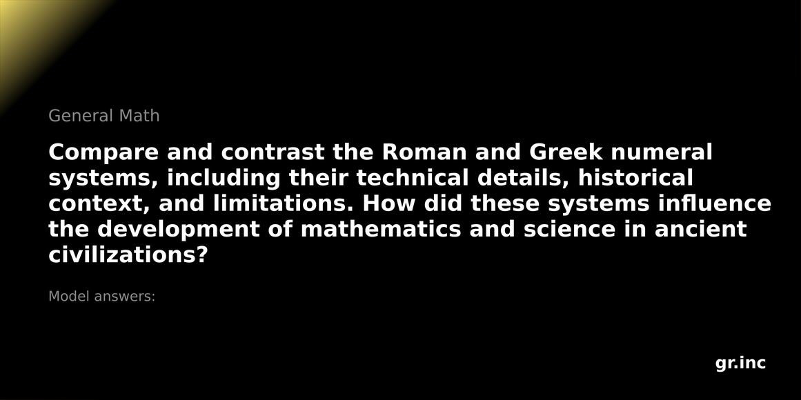 Compare and contrast the Roman and Greek numeral … | General Reasoning