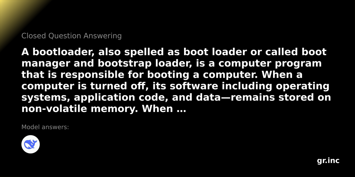 A bootloader, also spelled as boot loader or call… | General Reasoning