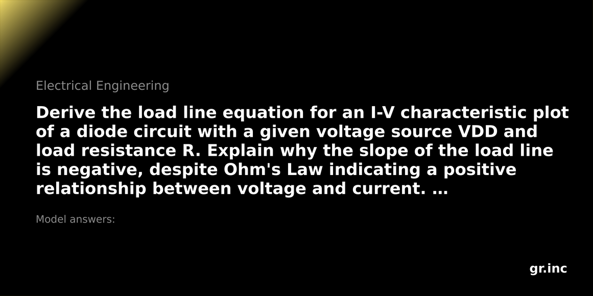 Derive the load line equation for an I-V characte… | General Reasoning