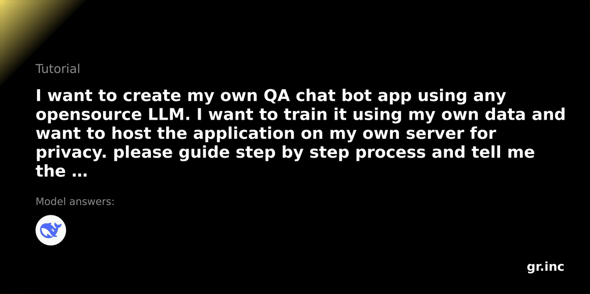 I want to create my own QA chat bot app using any… | General Reasoning