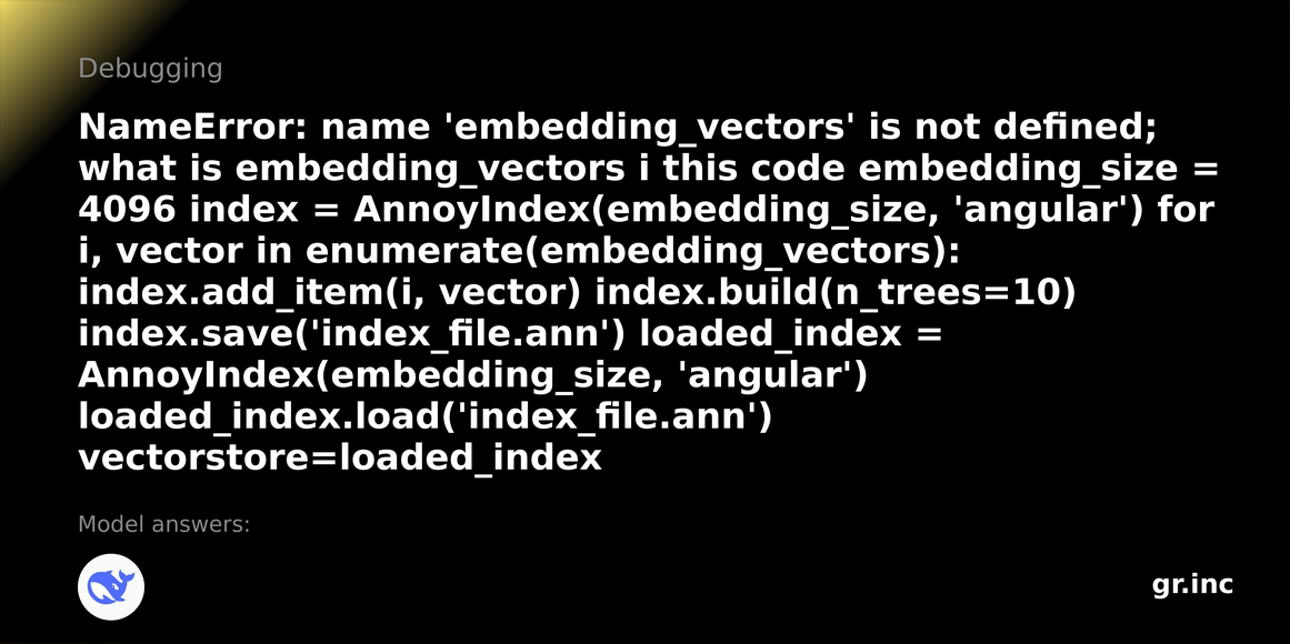 NameError: name 'embedding_vectors' is not defin… | General Reasoning
