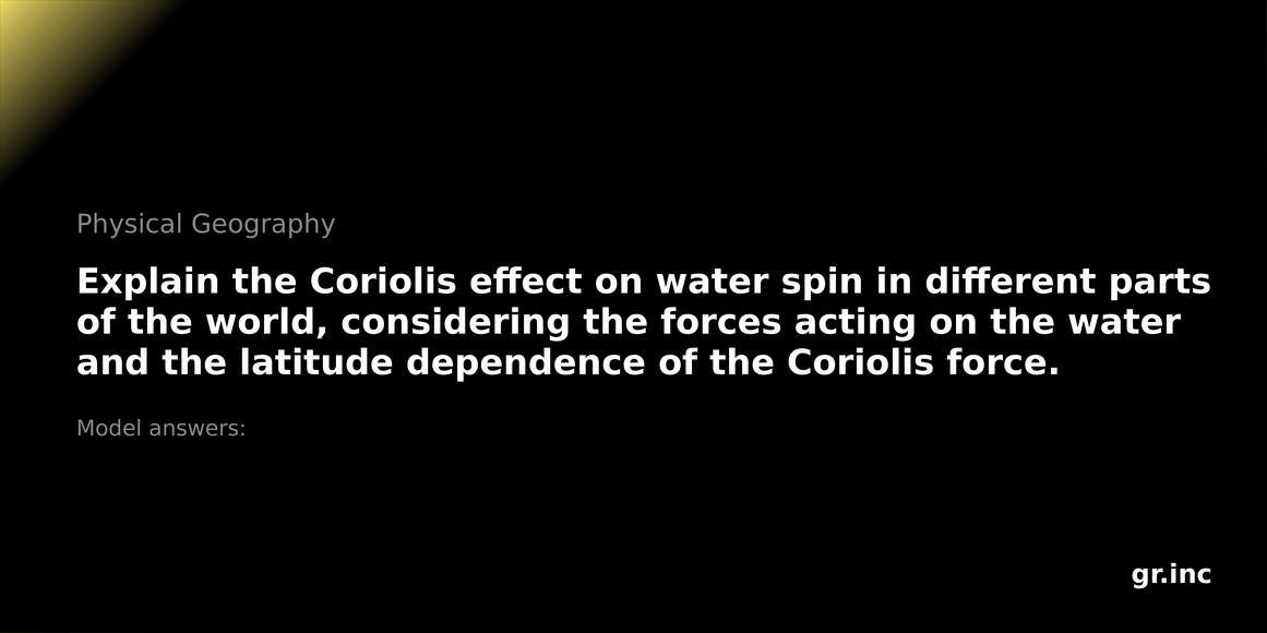 Explain the Coriolis effect on water spin in diff… | General Reasoning
