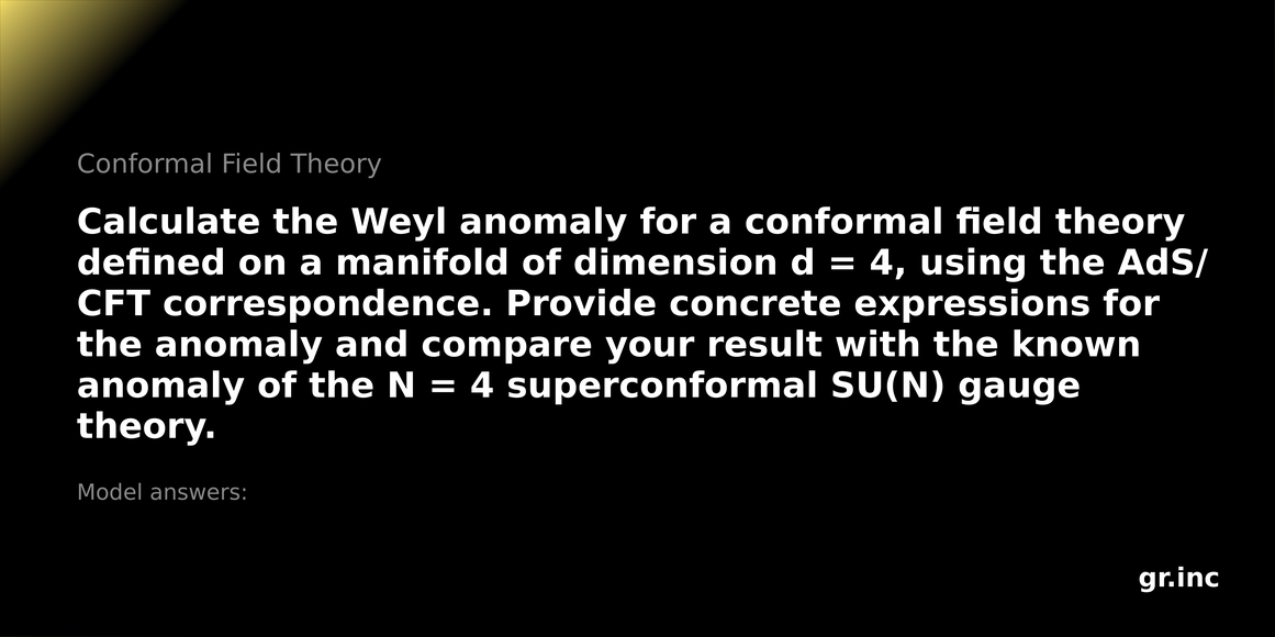 Calculate the Weyl anomaly for a conformal field … | General Reasoning
