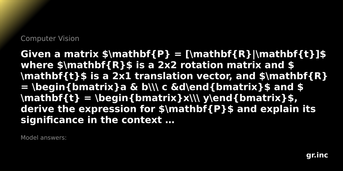 Given a matrix $\mathbf{P} = [\mathbf{R}|\mathbf{… | General Reasoning