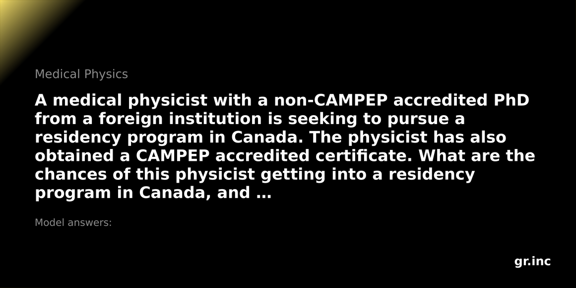 A medical physicist with a non-CAMPEP accredited … | General Reasoning