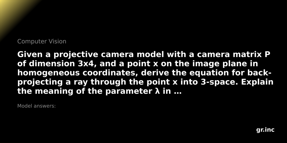 Given a projective camera model with a camera mat… | General Reasoning