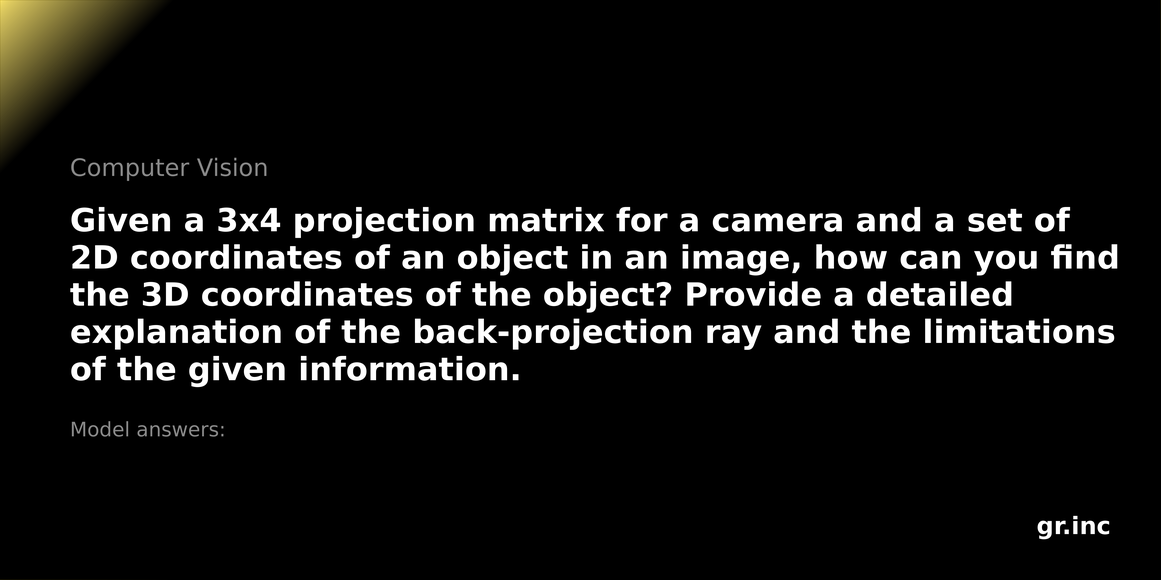 Given a 3x4 projection matrix for a camera and a … | General Reasoning