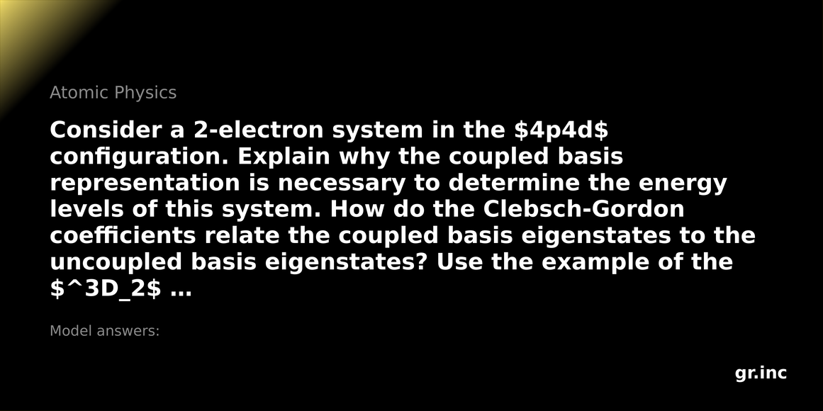 Consider a 2-electron system in the $4p4d$ config… | General Reasoning