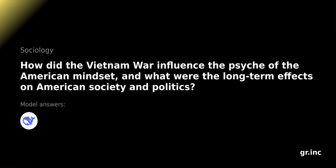 How did the Vietnam War influence the psyche of t… | General Reasoning