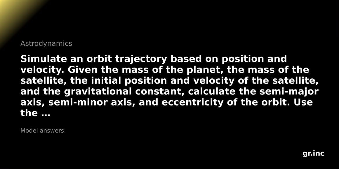 Simulate an orbit trajectory based on position an… | General Reasoning