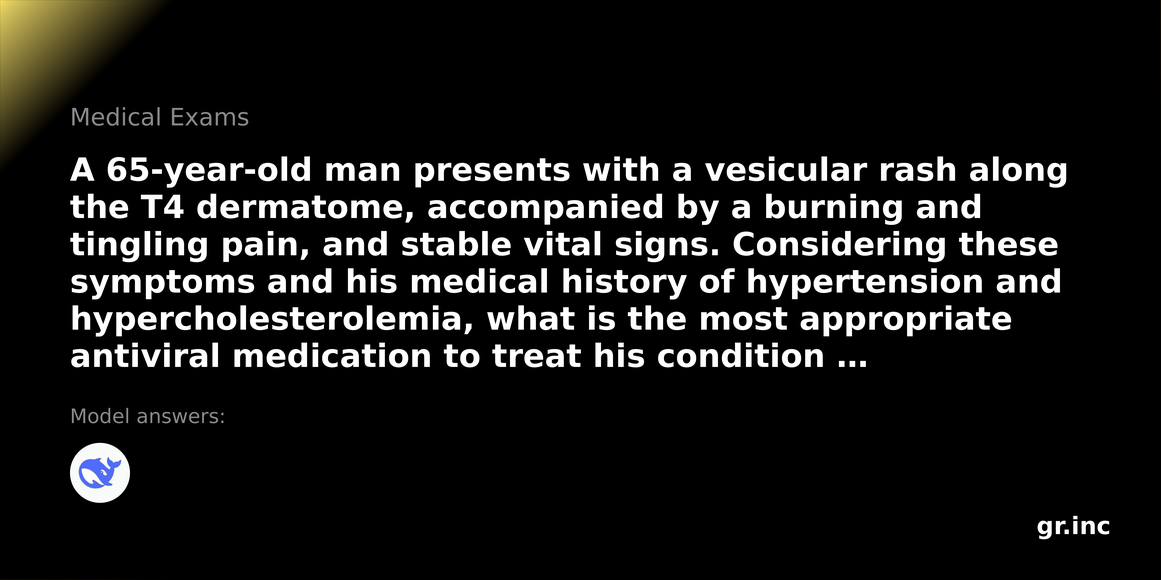 A 65-year-old man presents with a vesicular rash … | General Reasoning