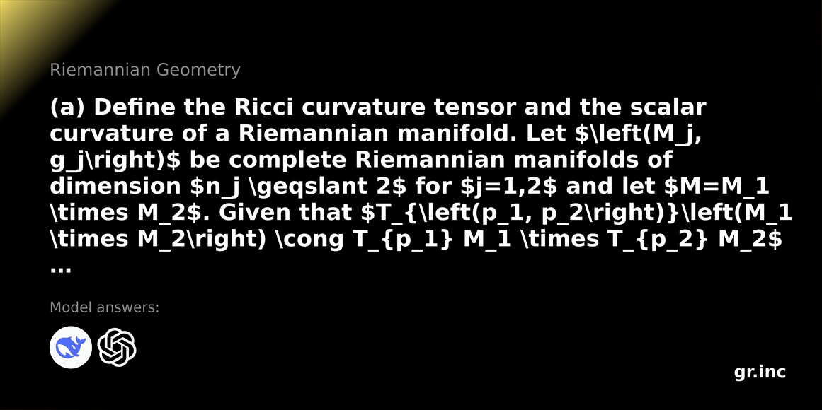 (a) Define the Ricci curvature tensor and the sca… | General Reasoning