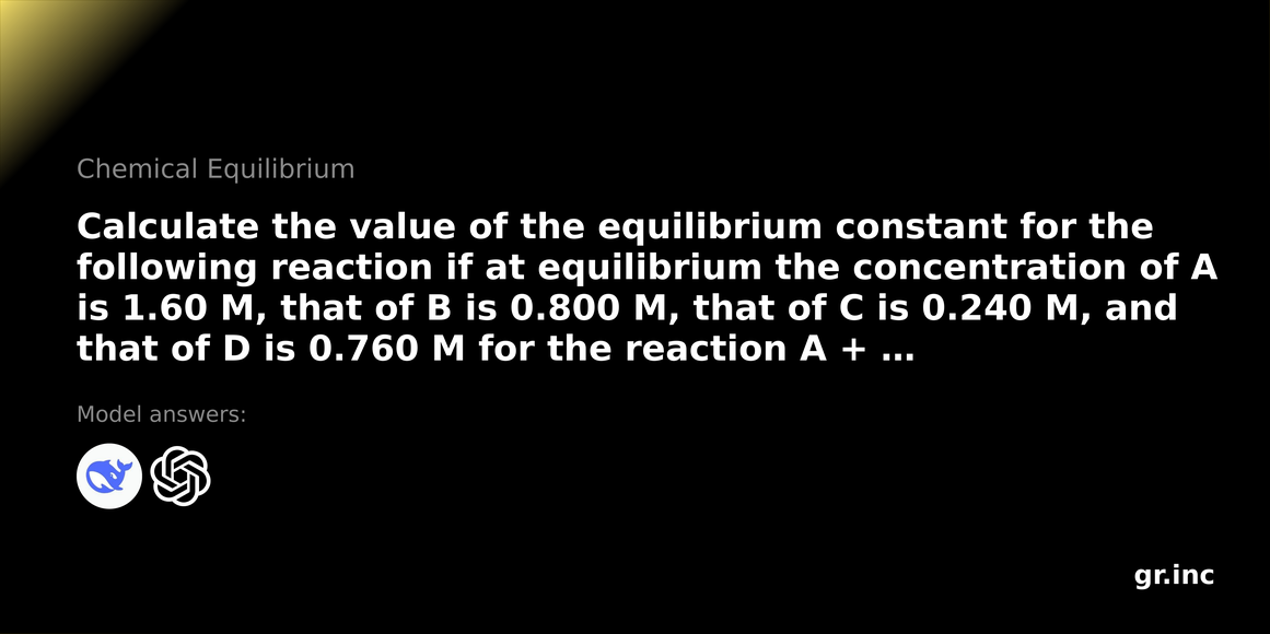 Calculate the value of the equilibrium constant f… | General Reasoning