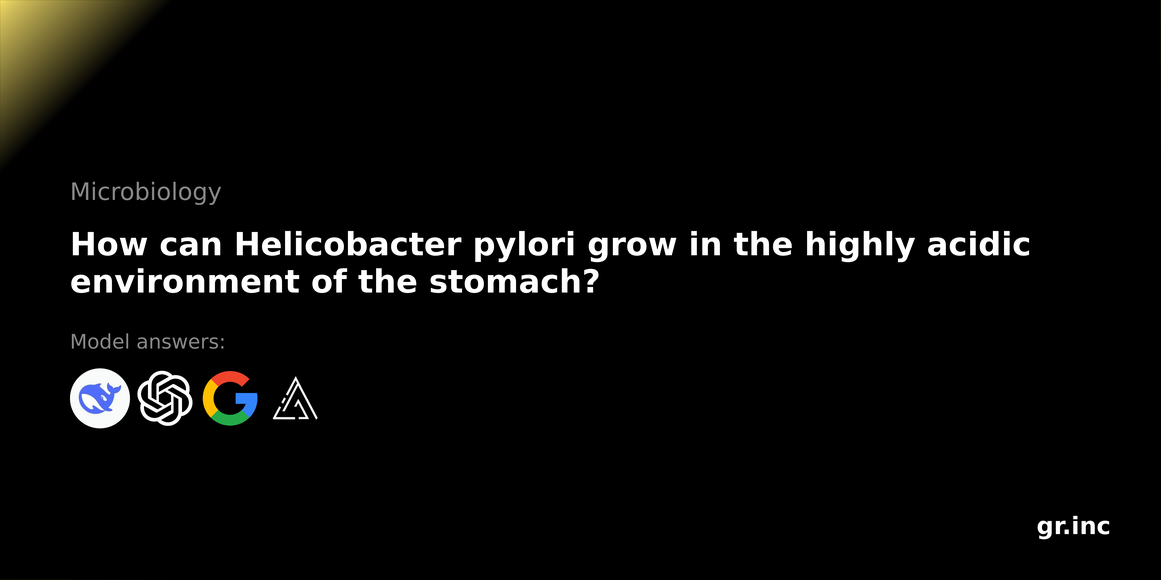 How can Helicobacter pylori grow in the highly ac… | General Reasoning