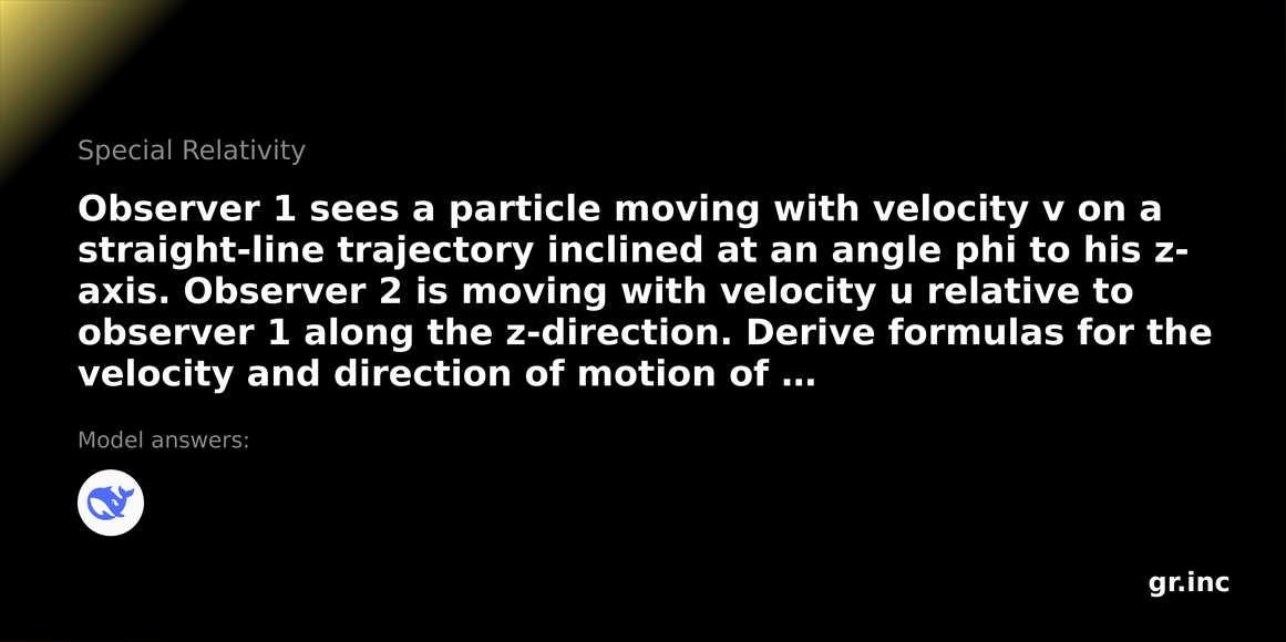 Observer 1 sees a particle moving with velocity v… | General Reasoning