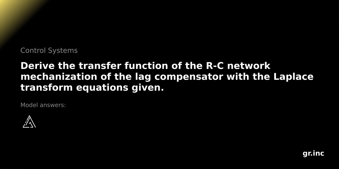Derive the transfer function of the R-C network m… | General Reasoning