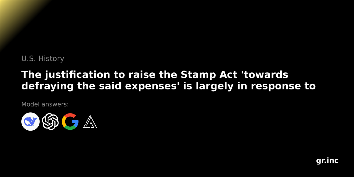 The justification to raise the Stamp Act 'towards… | General Reasoning