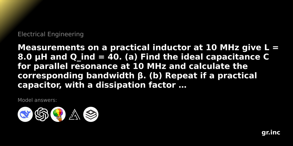 Measurements on a practical inductor at 10 MHz gi… | General Reasoning