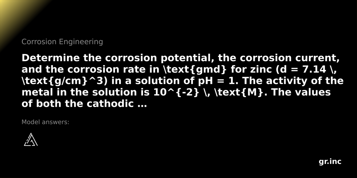 Determine the corrosion potential, the corrosion … | General Reasoning