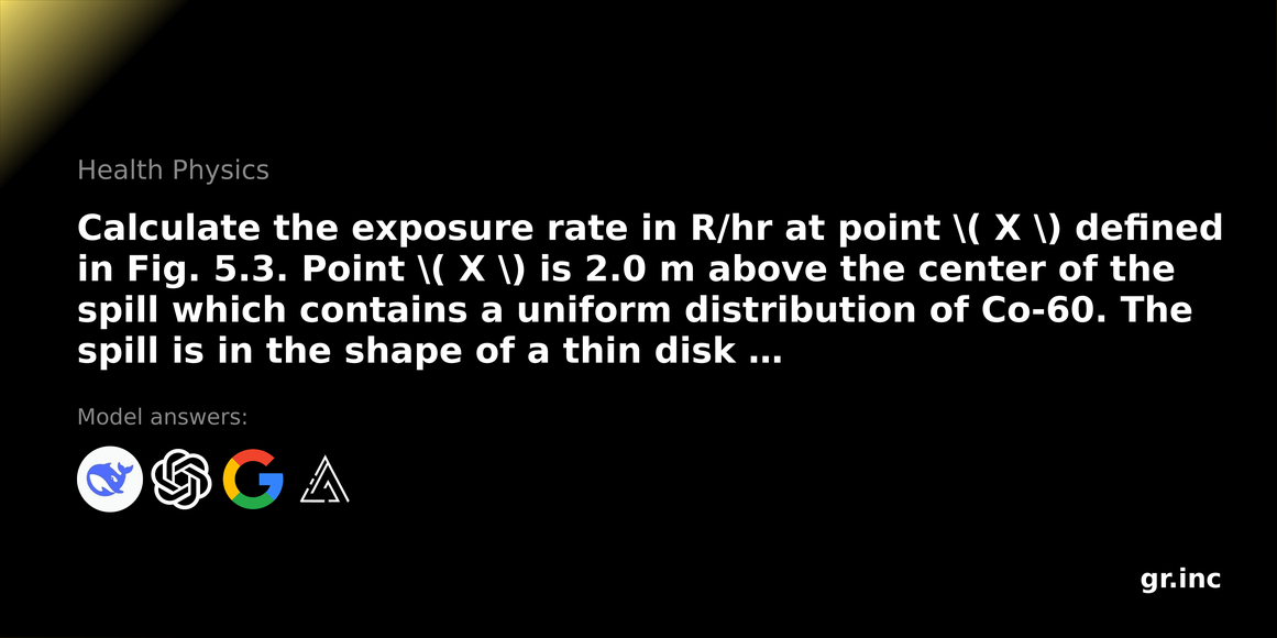 Calculate the exposure rate in R/hr at point \( X… | General Reasoning