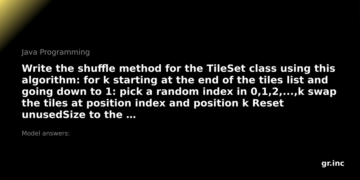Write the shuffle method for the TileSet class us… | General Reasoning