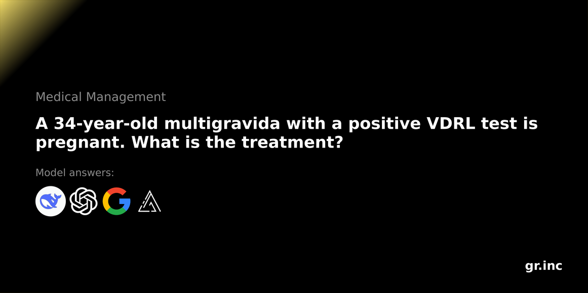 A 34-year-old multigravida with a positive VDRL t… | General Reasoning