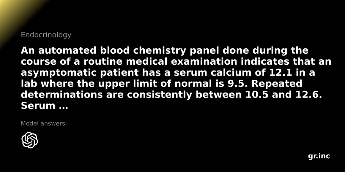 An automated blood chemistry panel done during th… | General Reasoning