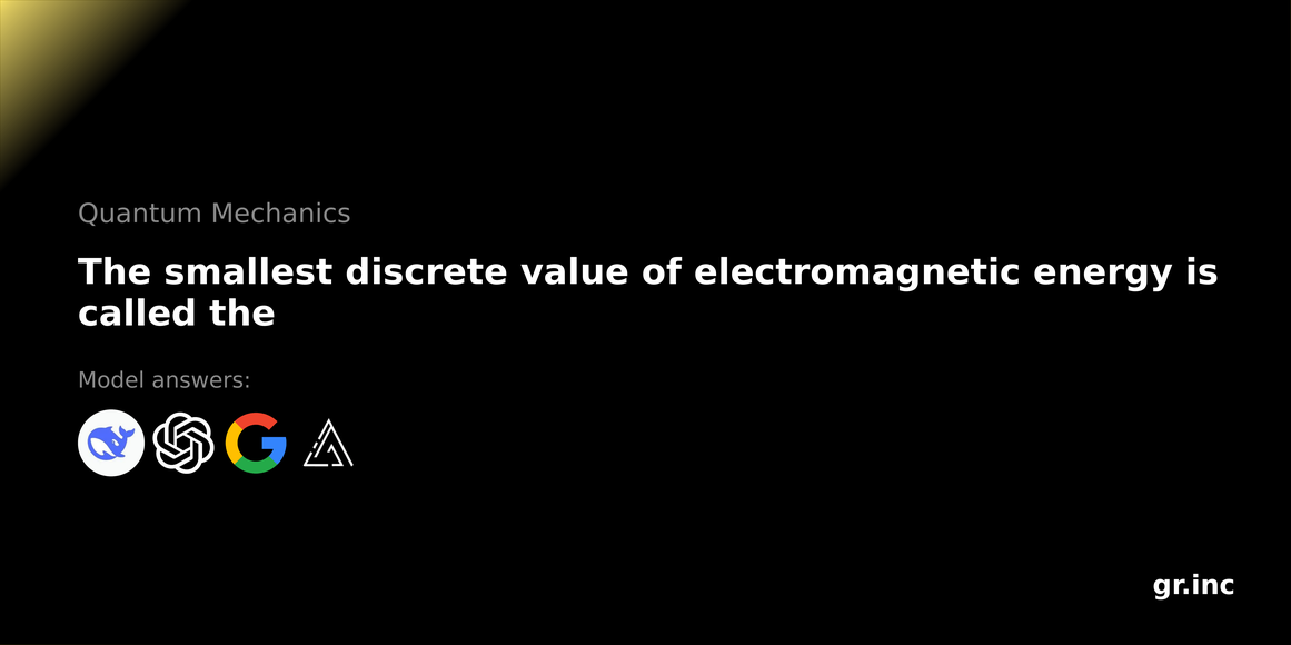 The smallest discrete value of electromagnetic en… | General Reasoning