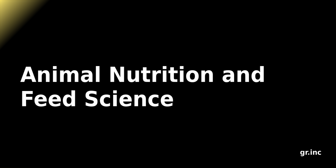 Animal Nutrition and Feed Science | General Reasoning