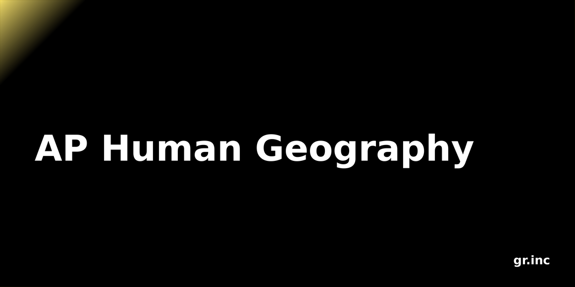 AP Human Geography | General Reasoning