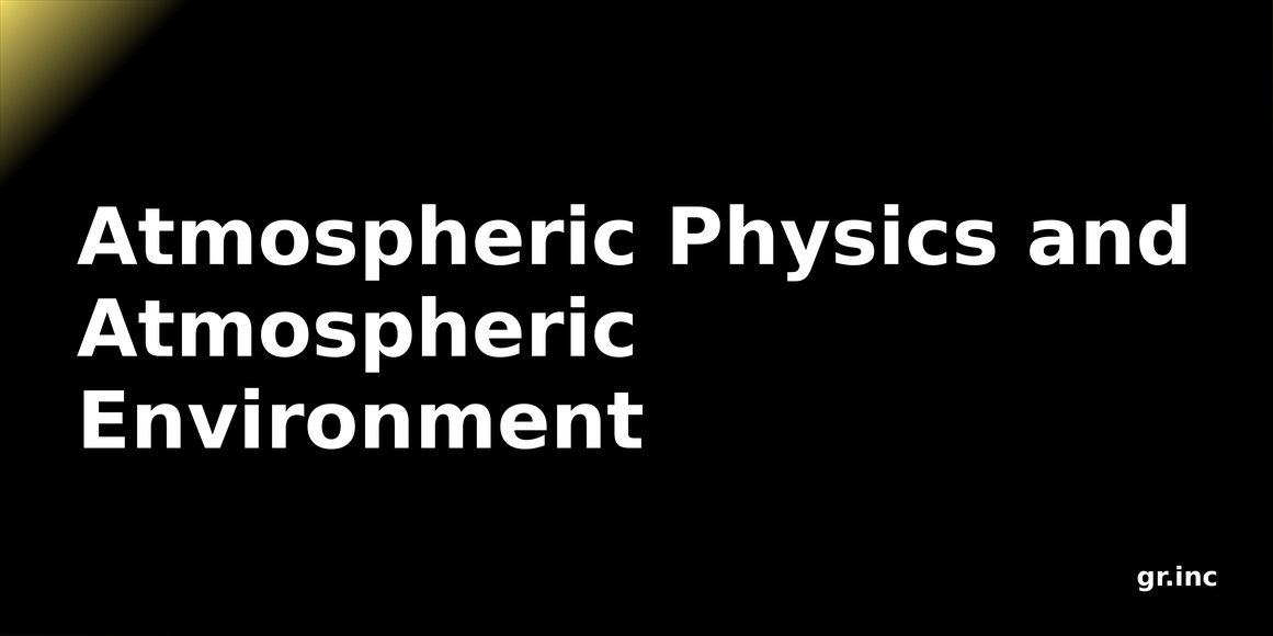Atmospheric Physics and Atmospheric Environment | General Reasoning