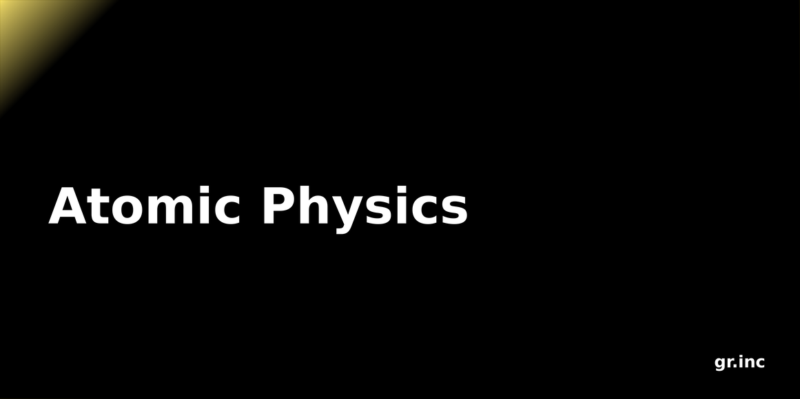 Atomic Physics | General Reasoning