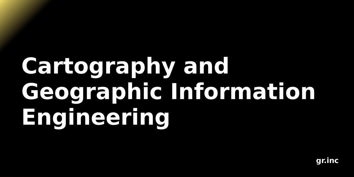 Cartography and Geographic Information Engineering | General Reasoning