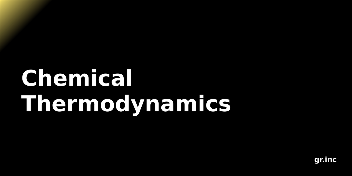 Chemical Thermodynamics | General Reasoning