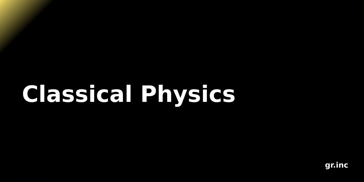 Classical Physics | General Reasoning