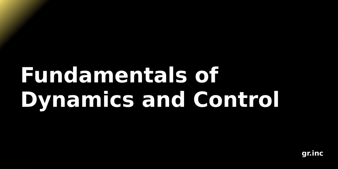 Fundamentals of Dynamics and Control | General Reasoning