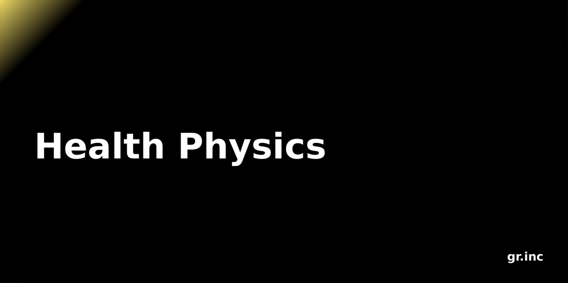 Health Physics | General Reasoning