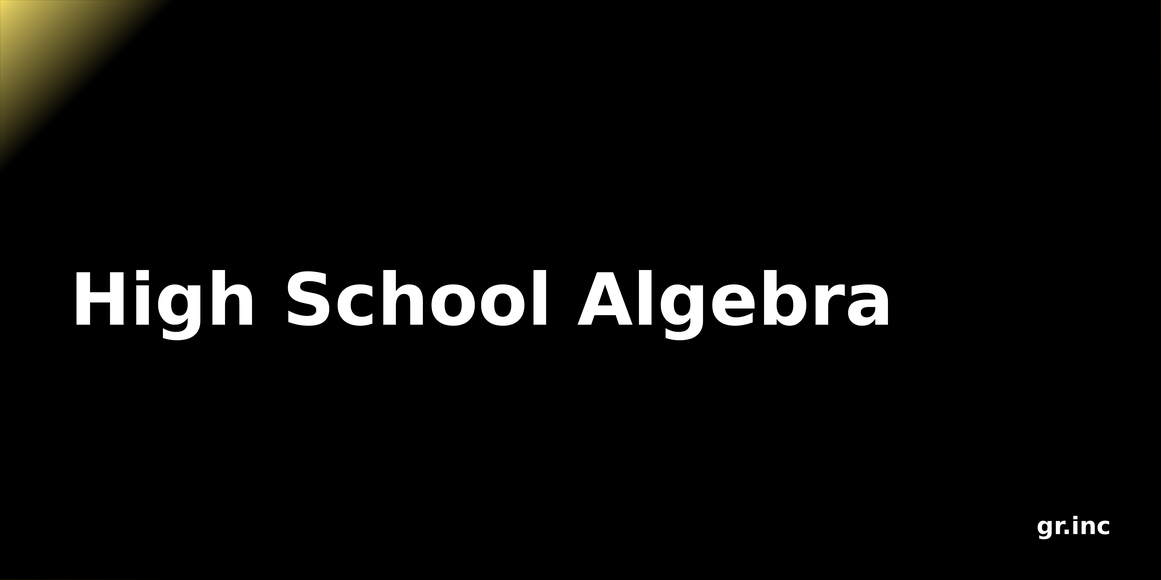 High School Algebra | General Reasoning