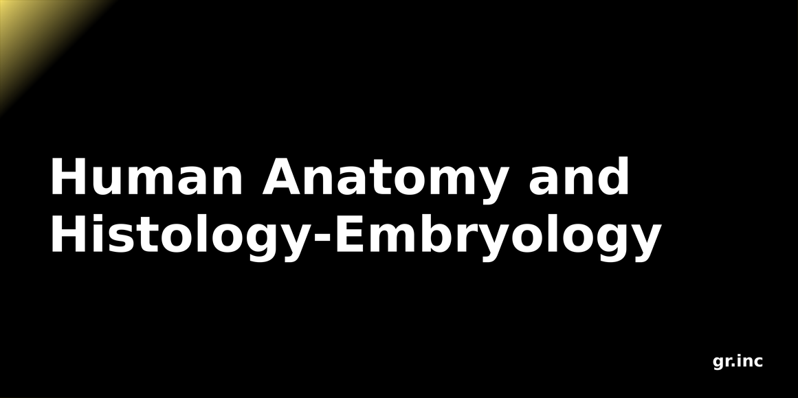 Human Anatomy and Histology-Embryology | General Reasoning