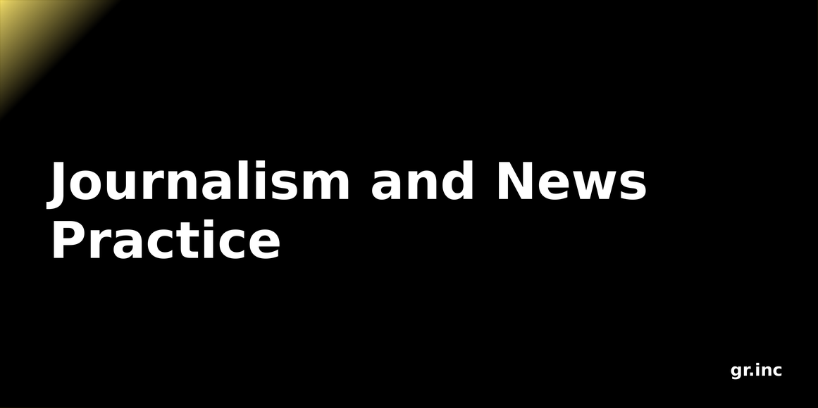 Journalism and News Practice | General Reasoning