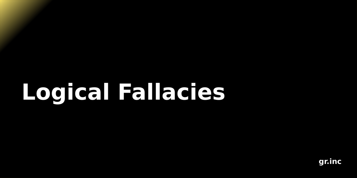Logical Fallacies | General Reasoning