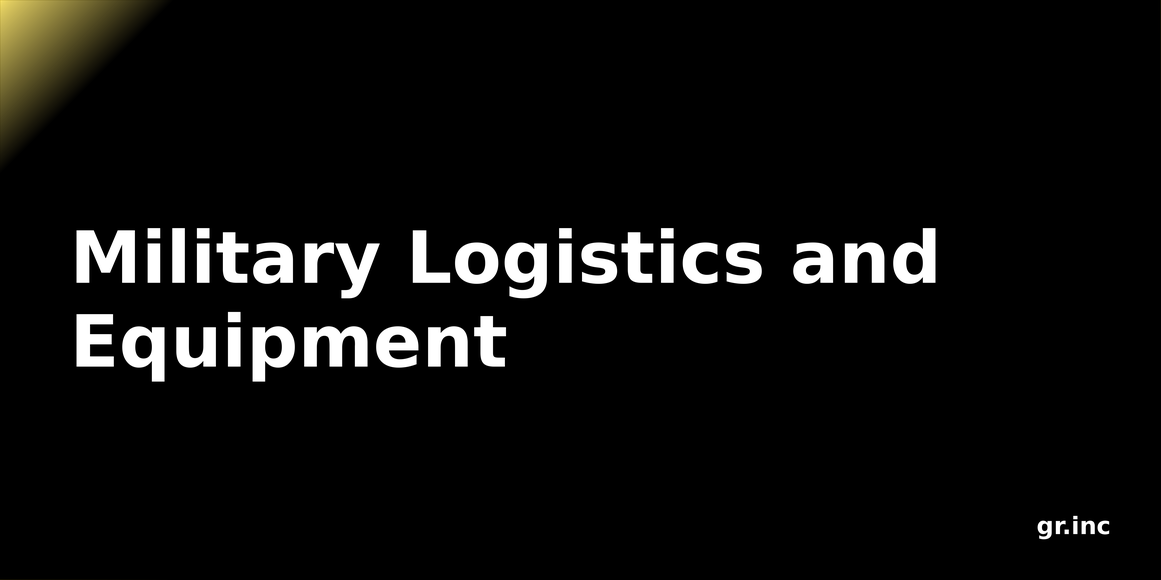 Military Logistics and Equipment | General Reasoning