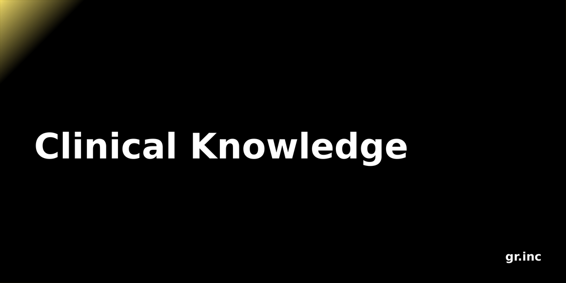 Clinical Knowledge | General Reasoning