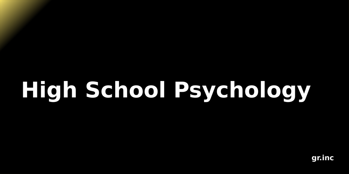 High School Psychology | General Reasoning