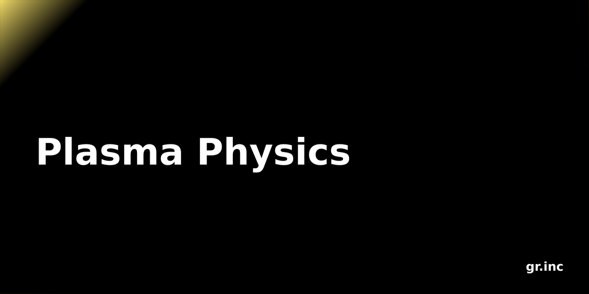 Plasma Physics | General Reasoning